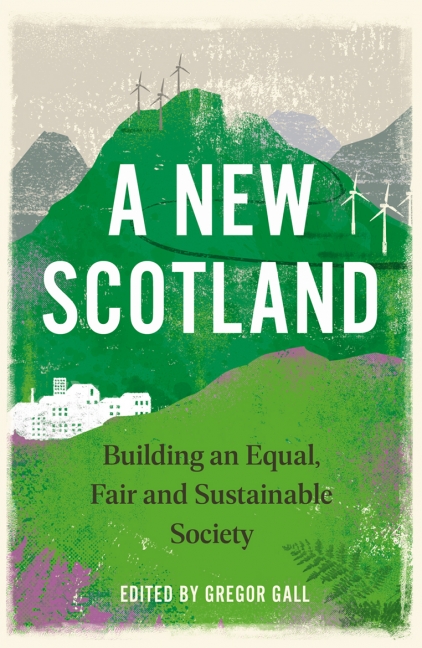 Publication of 'A New Scotland: Building an Equal, Fair and Sustainable ...